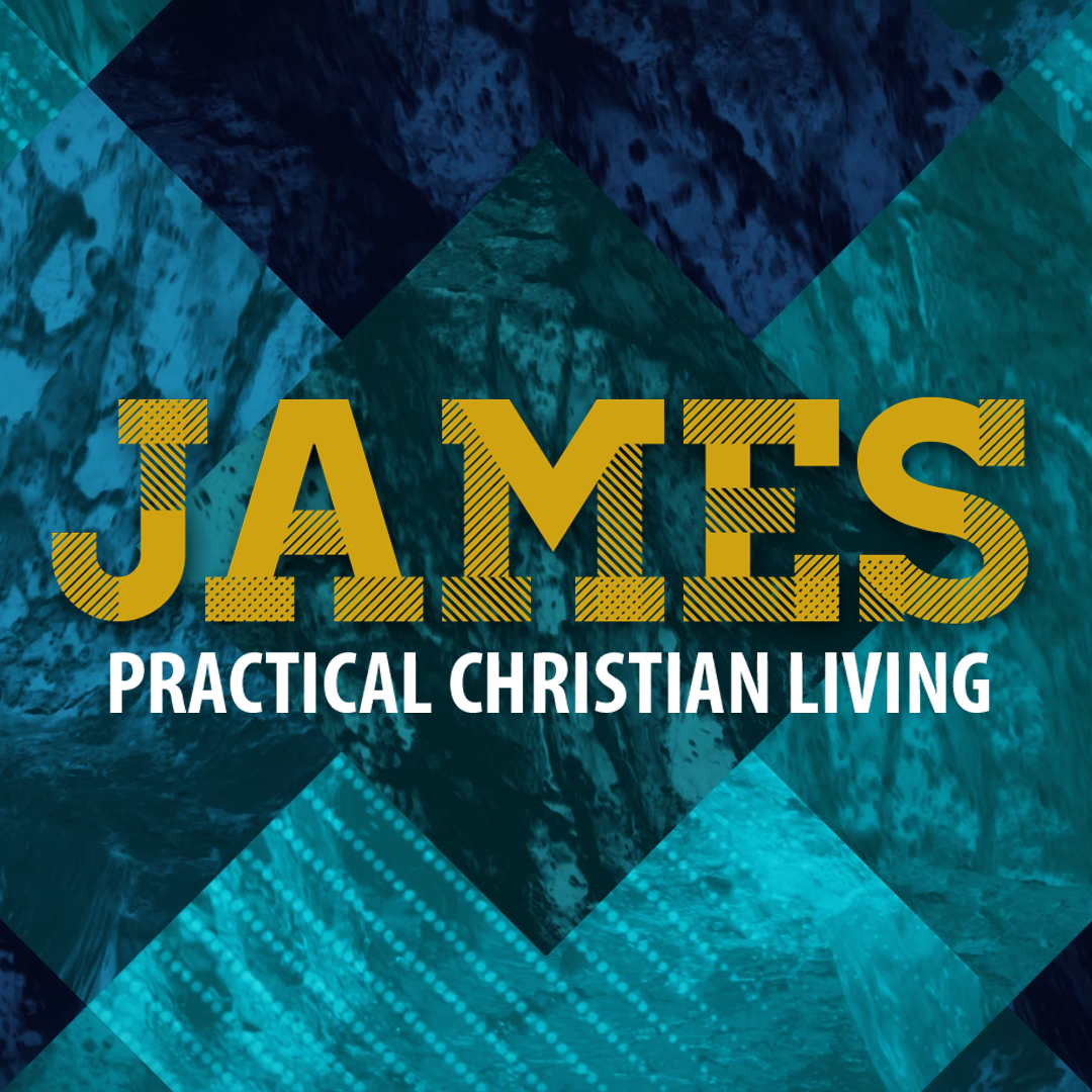 James: Practical Christian Living - Dover Assembly of God